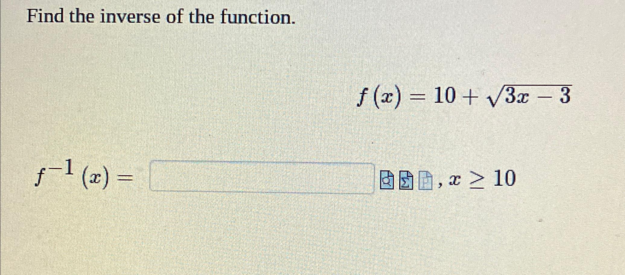 Solved Find the inverse of the function.f(x)=10+3x-32f-1(x)= | Chegg.com