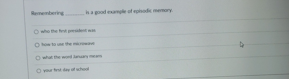 Solved Remembering q, ﻿is a good example of episodic | Chegg.com