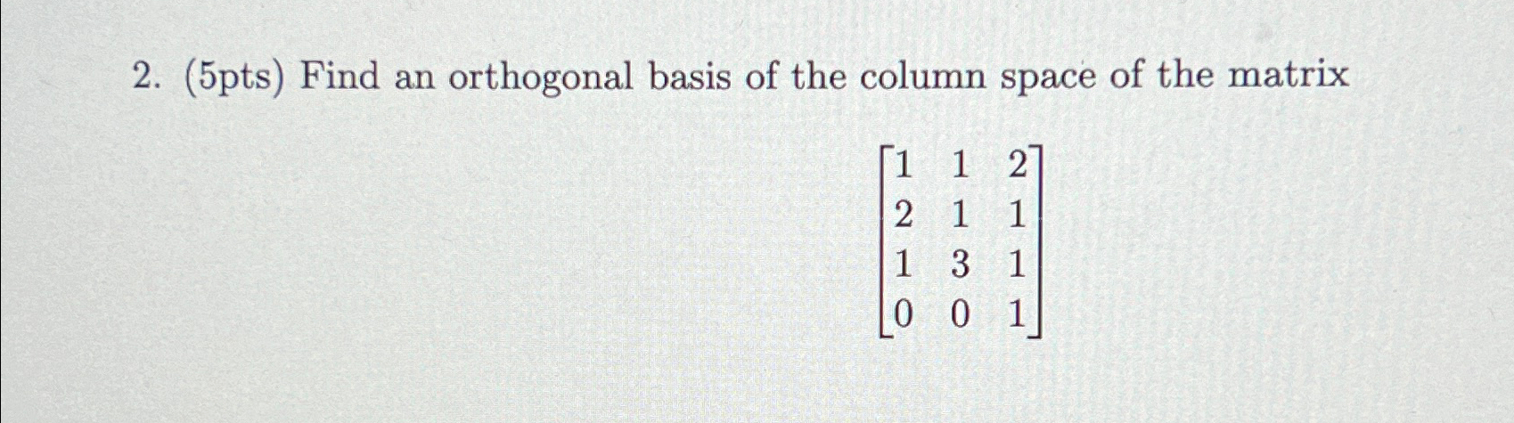 Solved (5pts) ﻿Find an orthogonal basis of the column space | Chegg.com
