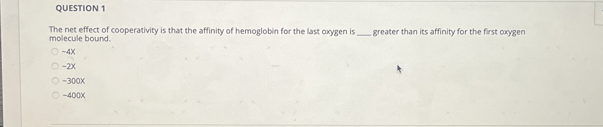 Solved QUESTION 1The net effect of cooperativity is that the | Chegg.com