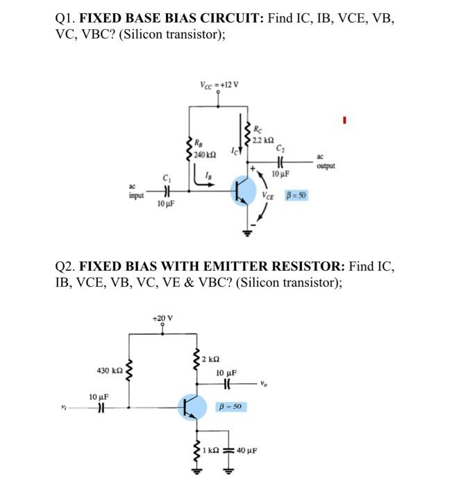 Solved Q1. FIXED BASE BIAS CIRCUIT: Find IC, IB, VCE, VB, | Chegg.com