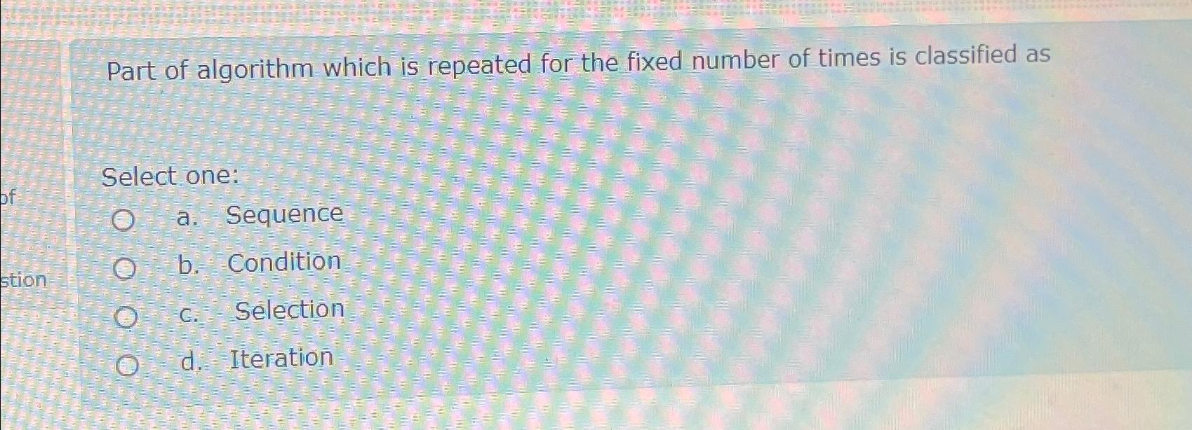 Solved Part of algorithm which is repeated for the fixed | Chegg.com