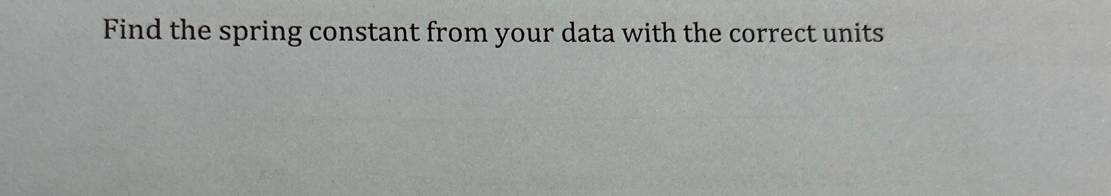 Solved Find the spring constant from your data with the | Chegg.com