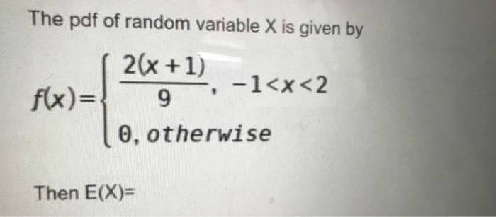 Solved The pdf of random variable X is given by f(x)= 2(x + | Chegg.com