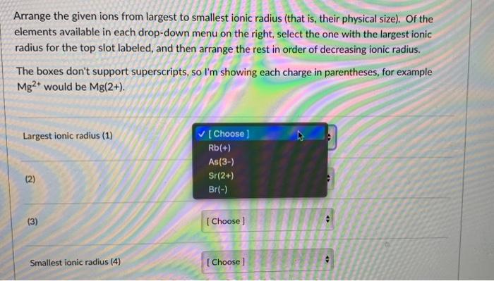 Solved Arrange the given ions from largest to smallest ionic | Chegg.com
