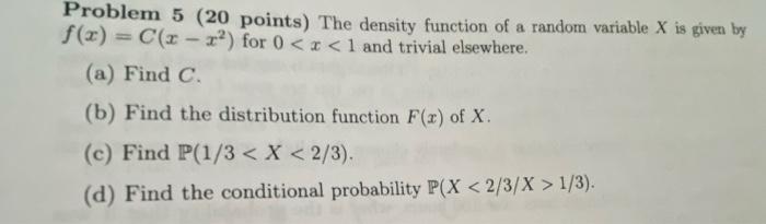 Solved Problem 5 ( 20 points) The density function of a | Chegg.com