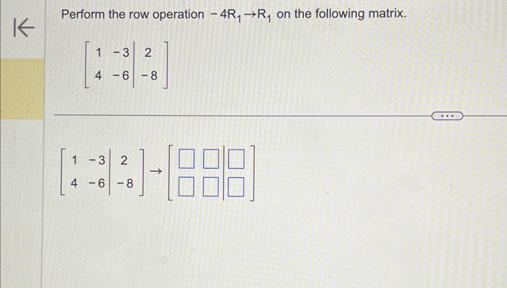 Solved Perform the row operation -4R1→R1 ﻿on the following | Chegg.com