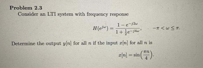 Solved Problem 2.3 Consider an LTI system with frequency | Chegg.com