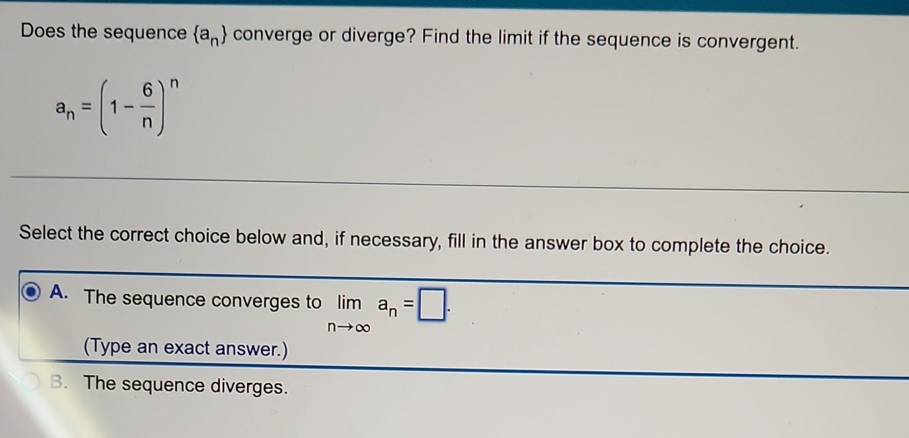 Solved Does the sequence {an} converge or diverge? Find the | Chegg.com