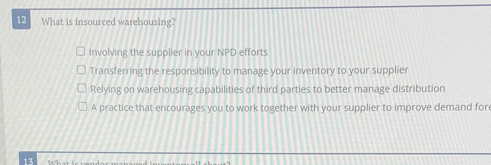 Solved 12 ﻿What is insourced warehousing?Involving the | Chegg.com