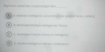 Solved Raymond Cattell was a psychologist whoA believed | Chegg.com