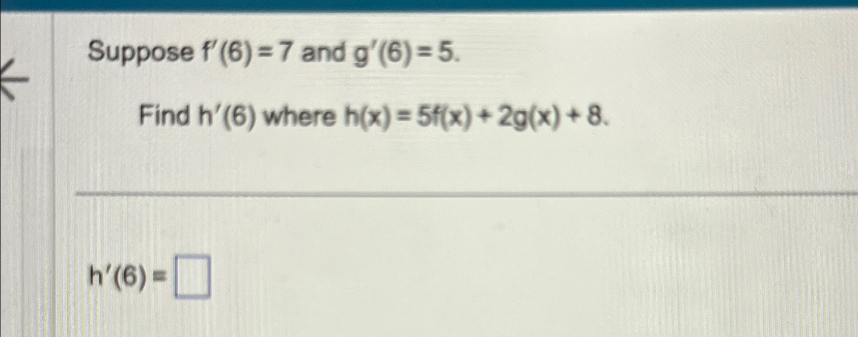 Solved Suppose f'(6)=7 ﻿and g'(6)=5.Find h'(6) ﻿where | Chegg.com