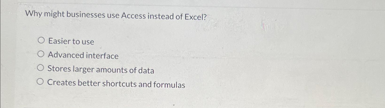 Solved Why might businesses use Access instead of | Chegg.com