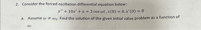 Solved 2. Consider the forced oscillation differential | Chegg.com