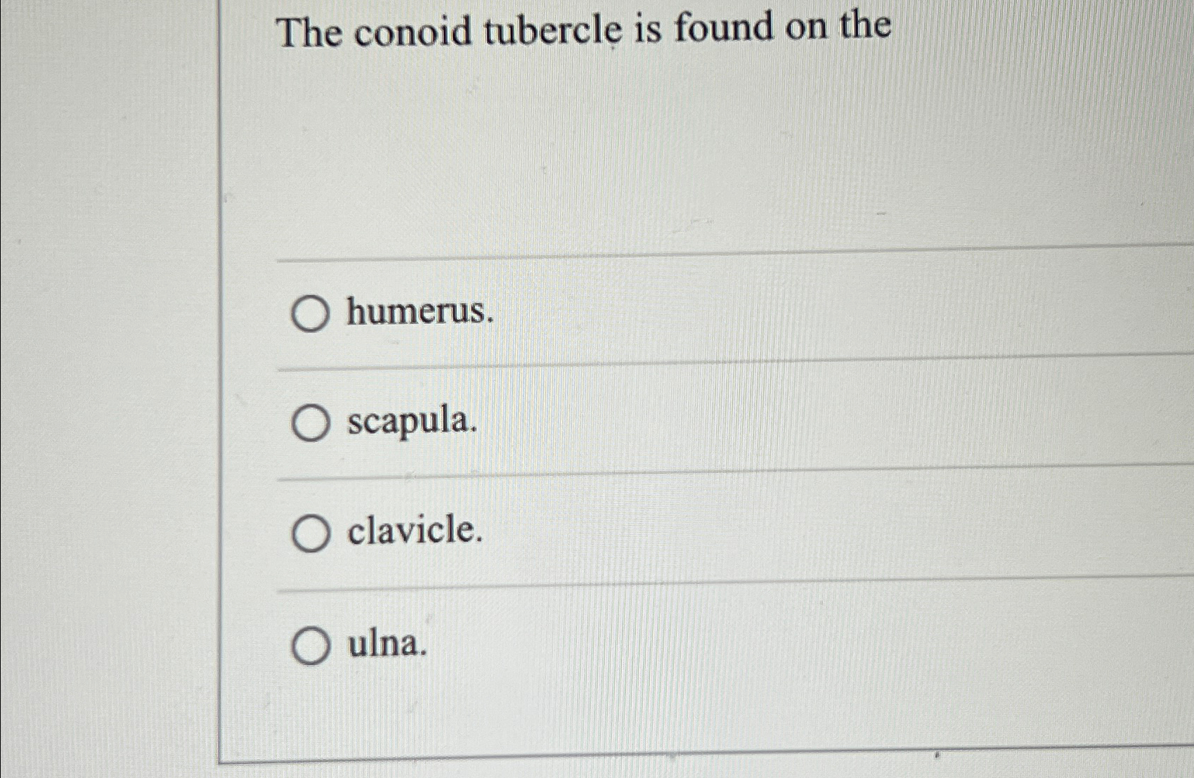 Solved The conoid tubercle is found on | Chegg.com