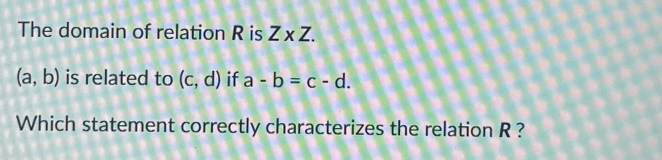 Solved The domain of relation R ﻿is Z×Z.(a,b) ﻿is related to | Chegg.com