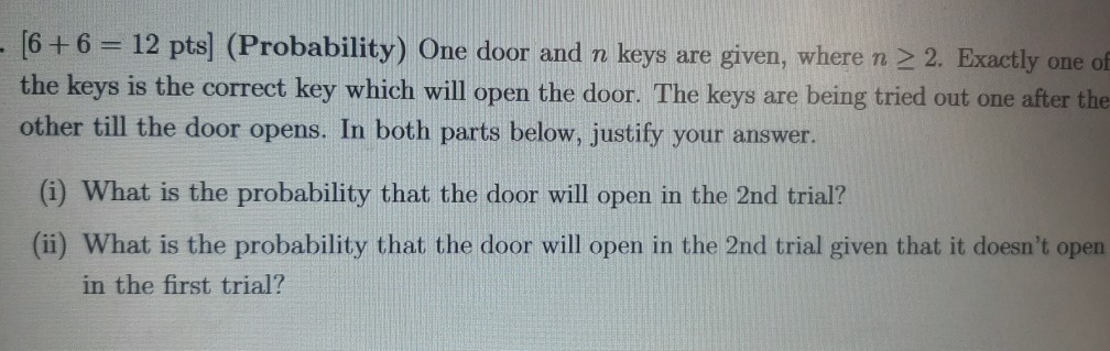 Solved - [6 + 6 = 12 pts) (Probability) One door and n keys | Chegg.com
