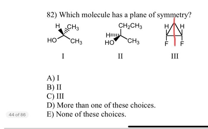 Solved 44 of 86 82) Which molecule has a plane of symmetry? | Chegg.com