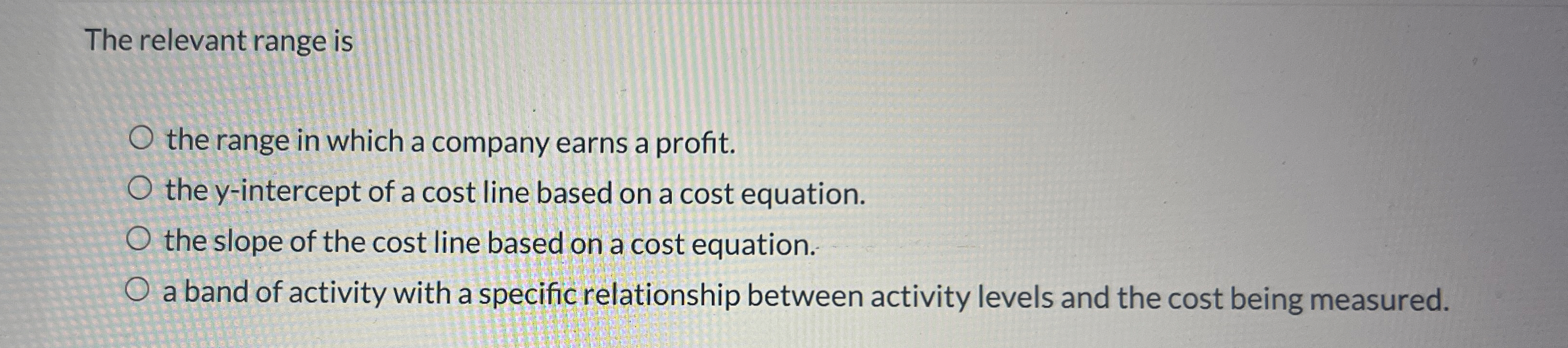 Solved The relevant range isthe range in which a company | Chegg.com