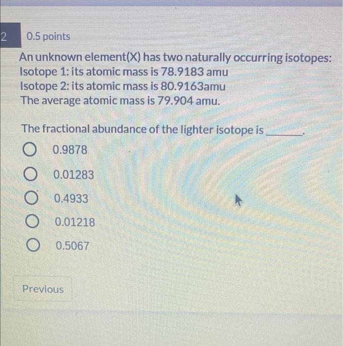 Solved 2 0.5 points An unknown element(X) has two naturally | Chegg.com