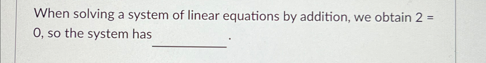 Solved When solving a system of linear equations by | Chegg.com