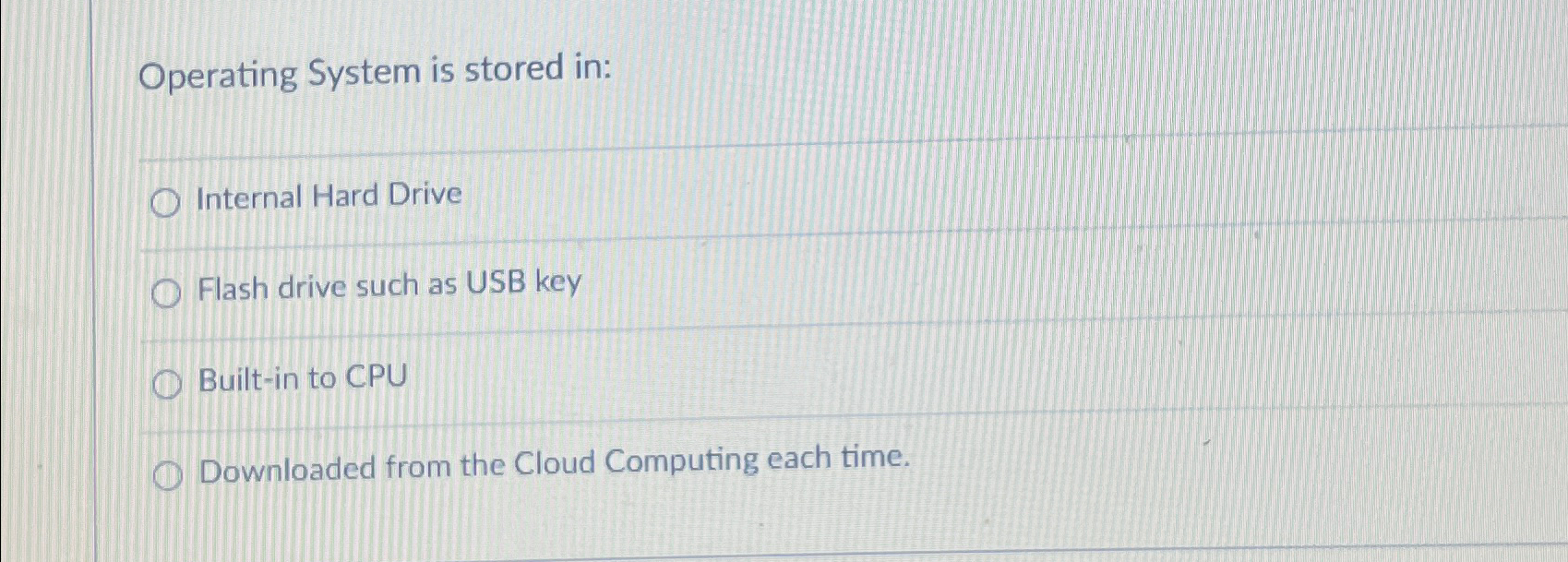 Solved Operating System is stored in:Internal Hard | Chegg.com