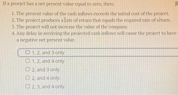 Solved f a proejct has a net present value equal to zero, | Chegg.com