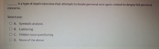 Solved is a type of depth interview that attempts to locate | Chegg.com