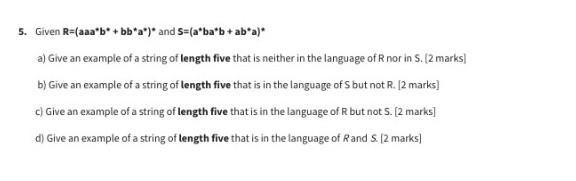 Solved 5. Given R=(aaa∗b∗+bb∗a∗)∗ and S=(a∗ba∗b+a∗a)∗ a) | Chegg.com