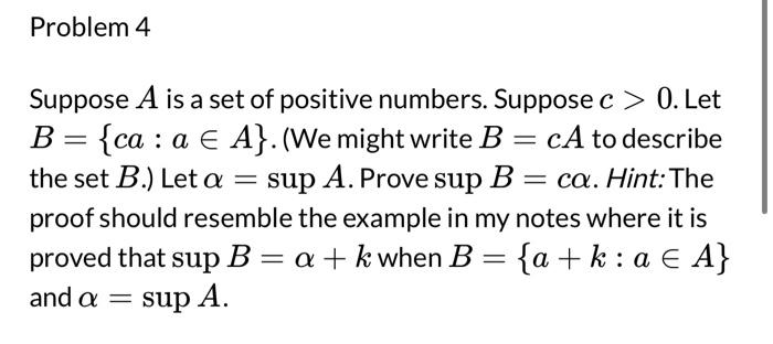 Solved Suppose A is a set of positive numbers. Suppose c>0. | Chegg.com