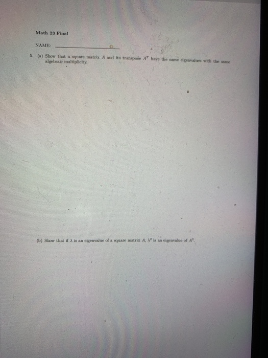 Solved Math 23 Final NAME: 5. (a) Show that a square matrix | Chegg.com
