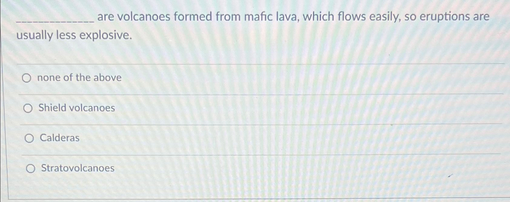 Solved are volcanoes formed from mafic lava, which flows | Chegg.com