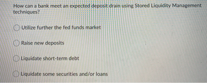 Solved How can a bank meet an expected deposit drain using | Chegg.com