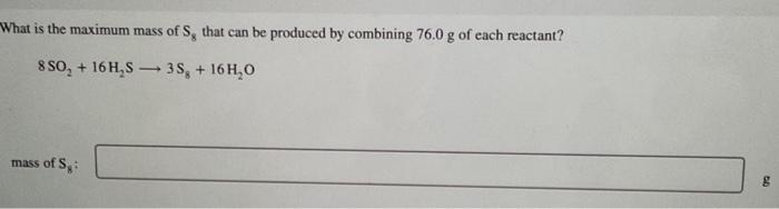 Solved What is the maximum mass of S8 that can be produced | Chegg.com