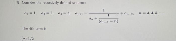 Solved 8. Consider the recursively defined sequence | Chegg.com