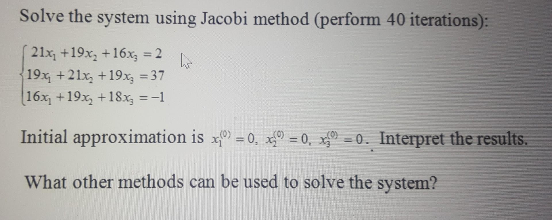 Solved Solve the system using Jacobi method (perform 40 | Chegg.com