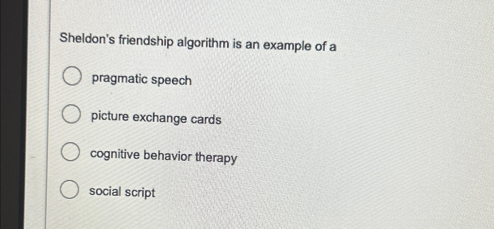 Solved Sheldon's friendship algorithm is an example of | Chegg.com