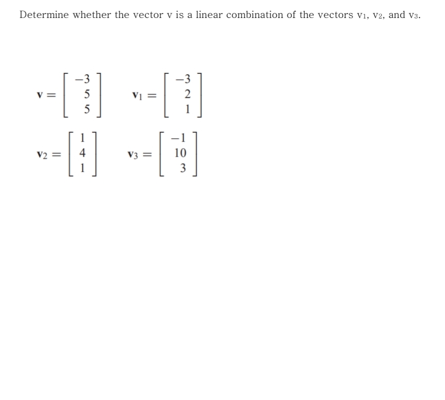 Solved Determine whether the vector v ﻿is a linear | Chegg.com