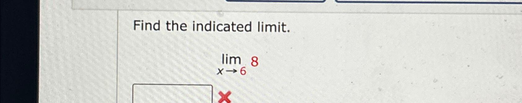 Solved Find The Indicated Limit Limx→68