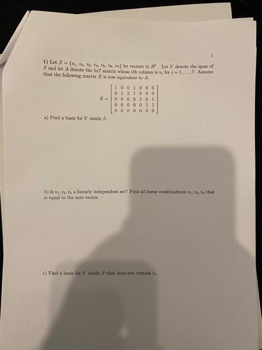 Solved 1) Let S={v1,v2,v3,v4,v5,v0,v7} be vectors in R5. Let | Chegg.com Solved 1) Let S={v1,v2,v3,v4,v5,v0,v7} be vectors in R5. Let | Chegg.com