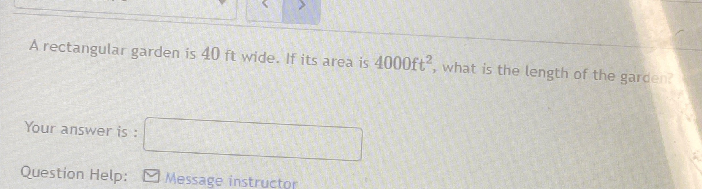 Solved A rectangular garden is 40ft ﻿wide. If its area is | Chegg.com
