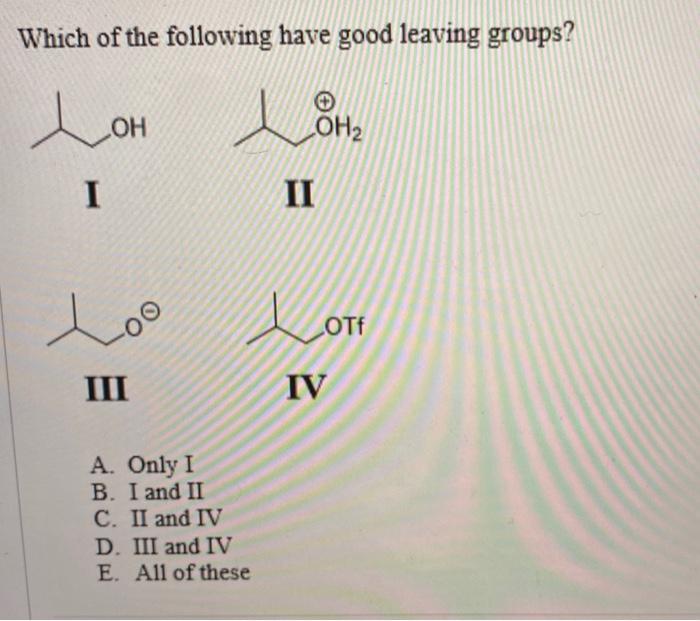 Solved Which of the following have good leaving groups? LOH | Chegg.com