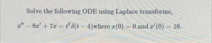 Solved Solve the following ODE using Laplace transforms, z" | Chegg.com