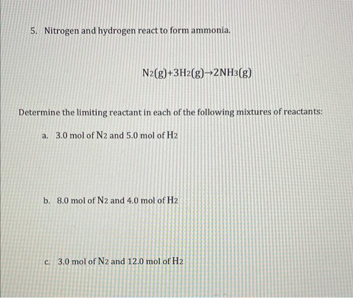 Solved 5. Nitrogen and hydrogen react to form ammonia. | Chegg.com