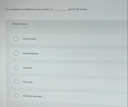 Solved The blosphere is defined as the portion of ﻿where | Chegg.com