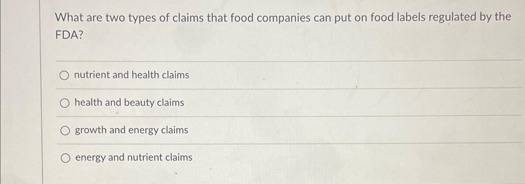 Solved What are two types of claims that food companies can | Chegg.com