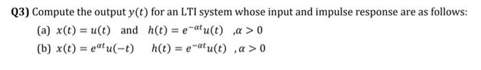 Solved Q3) Compute the output y(t) for an LTI system whose | Chegg.com
