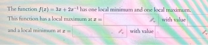 Solved The function f(x)=3x+2x−1 has one local minimum and | Chegg.com
