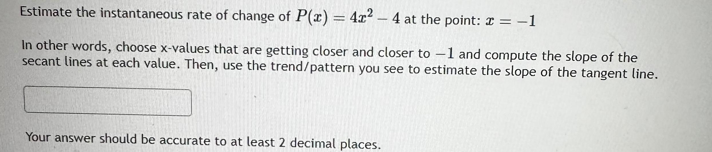 Solved Estimate the instantaneous rate of change of | Chegg.com