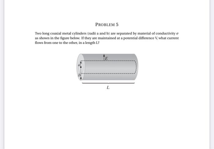Solved Two long coaxial metal cylinders (radii a and b) are | Chegg.com